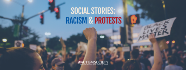 Racism & Protests: Autism Society Social Stories | Autism Society