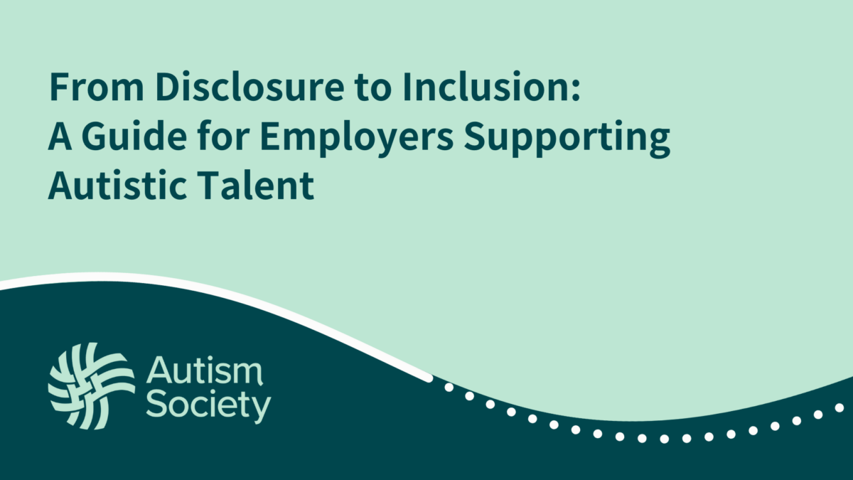 From Disclosure to Inclusion: A Guide for Employers Supporting Autistic ...