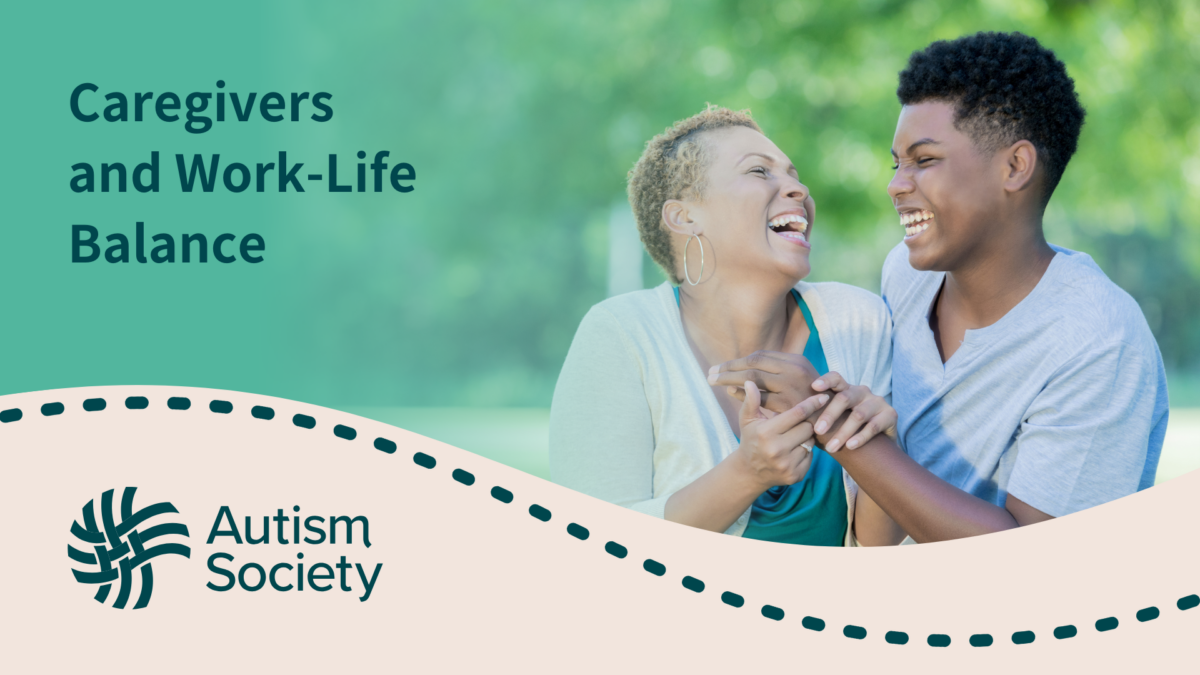 Caregivers and the Work-Life Balance (LOL) | Autism Society